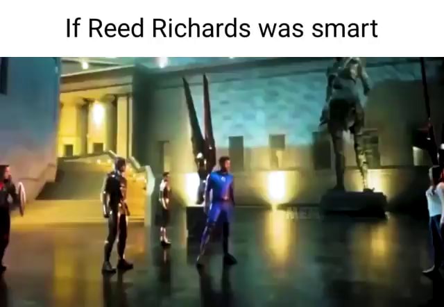 If Reed Richards was smart - iFunny