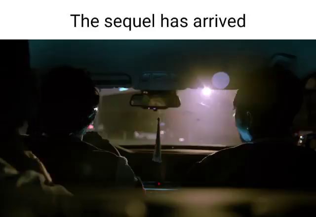 The sequel has arrived - iFunny