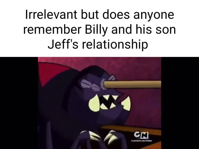 Irrelevant but does anyone remember Billy and his son Jeff's ...