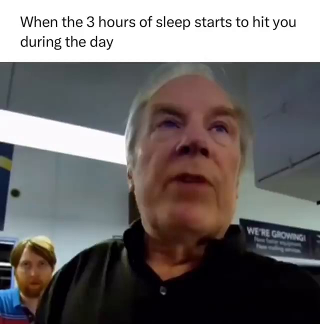 When the 3 hours of sleep starts to hit you during the day - iFunny