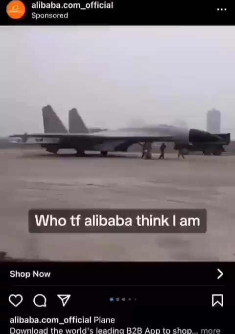 Alibaba.com_official Sponsored RA Who tf alibaba think I am Shop Now ...