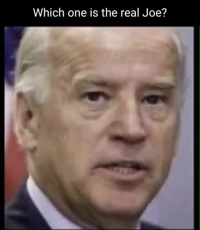 Which one is the real Joe? - iFunny