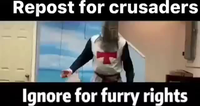 Resost tor crusaders ignore for furry rights - iFunny