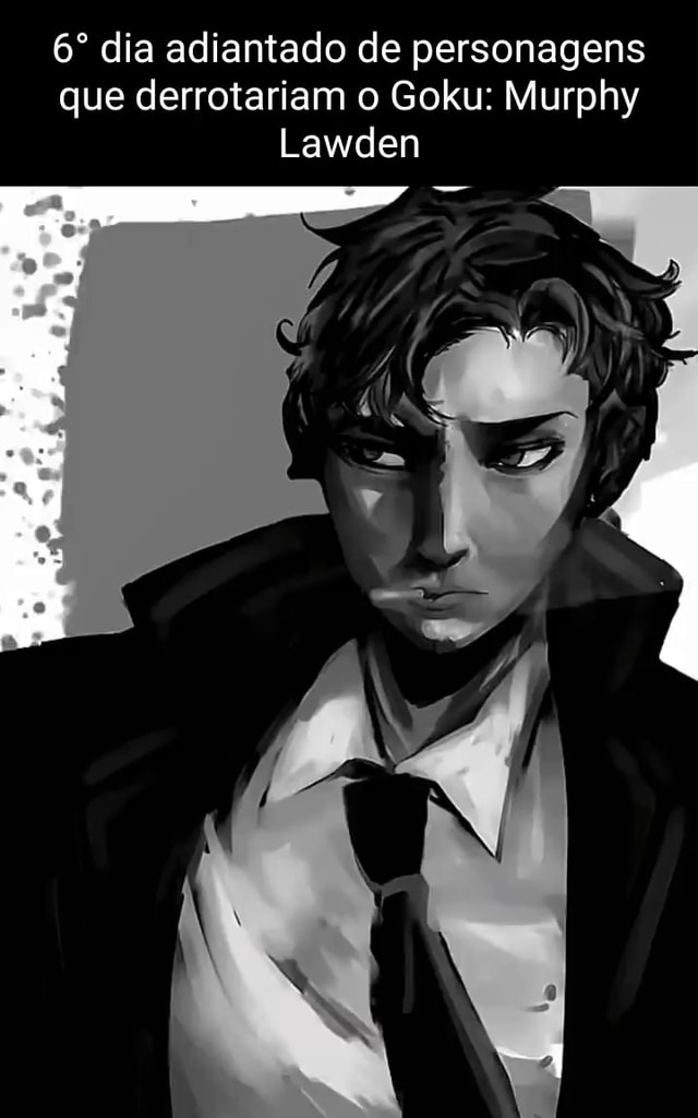 Dia adiantado de personagens que derrotariam o Goku: Murphy Lawden ...