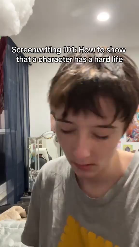 Screenwriting 101: How to show that a character has a hard life - iFunny