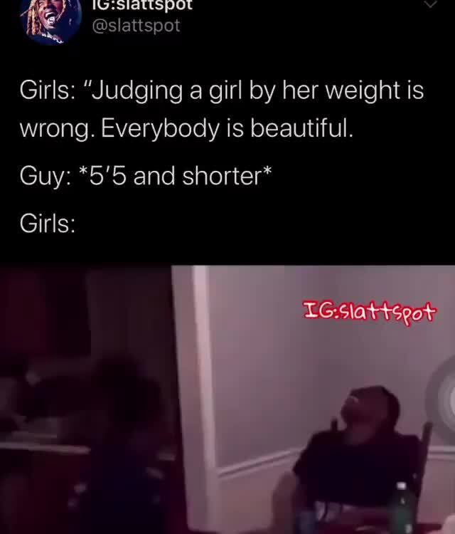 Girls: "Judging a girl by her weight is wrong. Everybody is beautiful ...