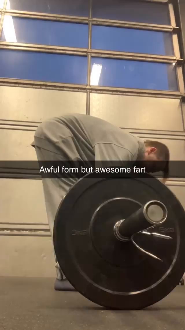 Awful form but awesome fart la S - - - iFunny