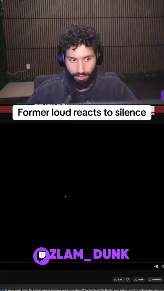 Former loud reacts to silence (@ZLAM_DUNK - iFunny