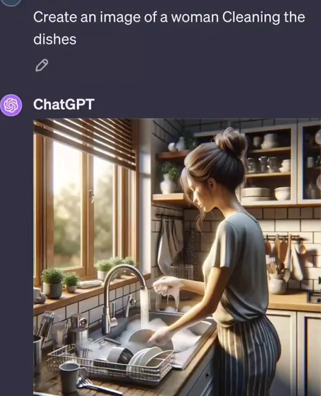 Create an image of a woman Cleaning the dishes ChatGPT - iFunny