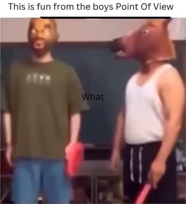 This is fun from the boys Point Of View - iFunny