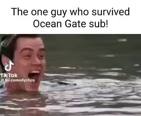 The one guy who survived Ocean Gate sub! Tok - iFunny