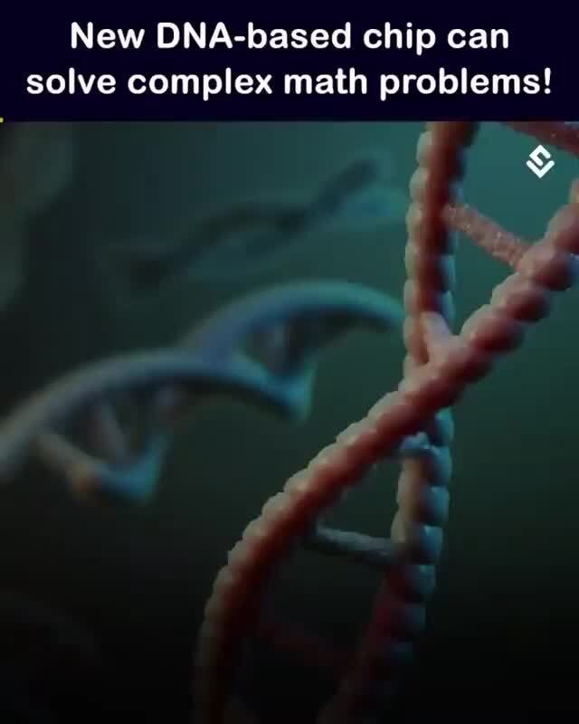 New DNA-based chip can solve complex math problems! - iFunny