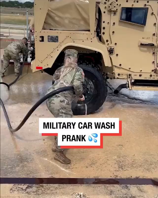 MILITARY CAR WASH PRANK - iFunny
