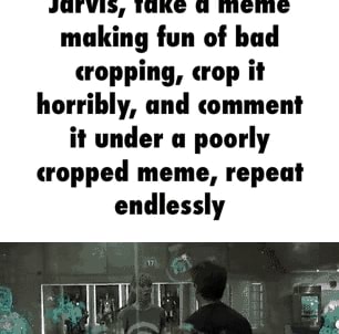 Making fun of bad cropping, crop it horribly, and comment it under ...