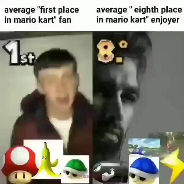 Average "first place average " eighth place in mario kart" fan in mario ...