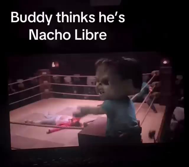 Buddy thinks he's Nacho Libre - iFunny