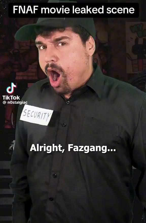 FNAF movie leaked scene TikTok Alright, Fazgang... - iFunny