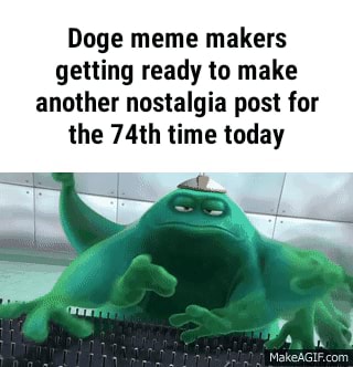 Doge meme makers getting ready to make another nostalgia post for the ...