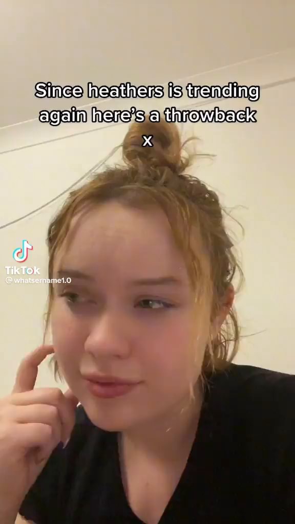 Since heathers is trending again here's a throwback TikTok fy - iFunny