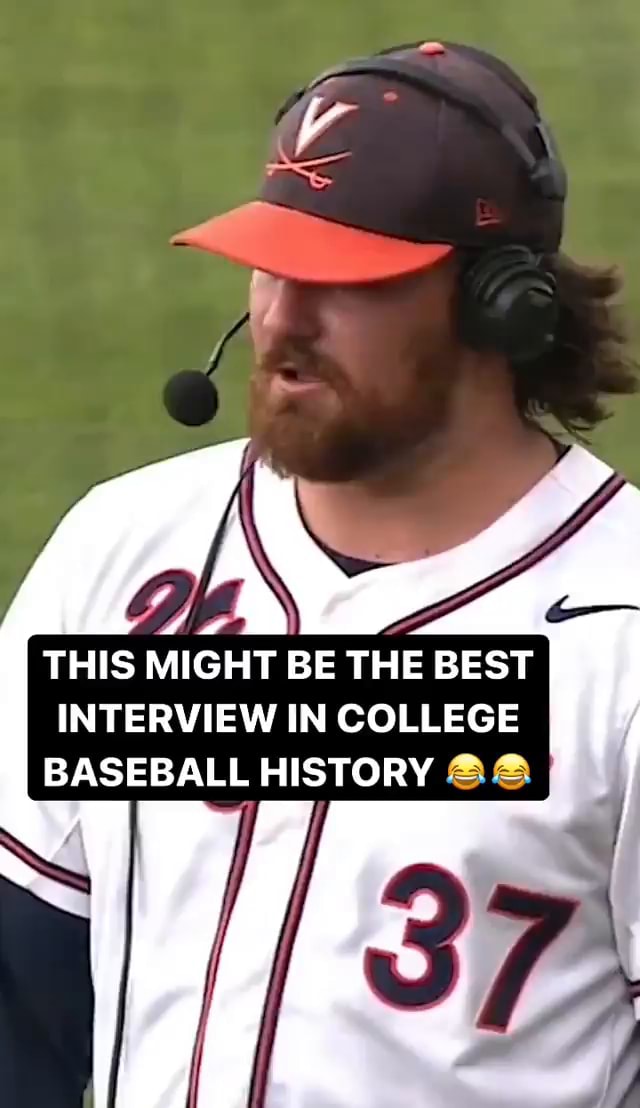 AX THIS MIGHT BE THE BEST INTERVIEW IN COLLEGE BASEBALL HISTORY - iFunny
