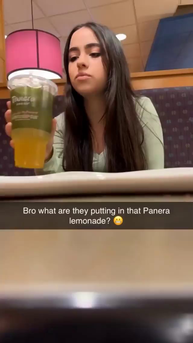 Bro what are they putting in that Panera lemonade? - iFunny