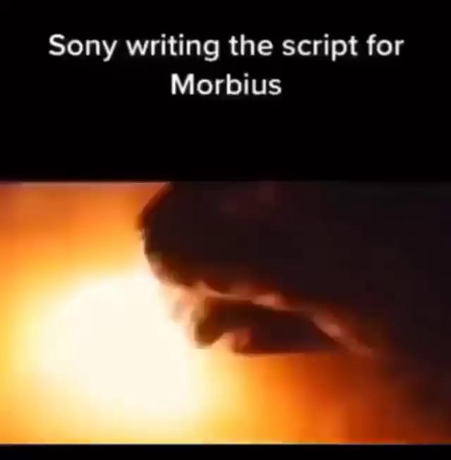 Sony writing the script for Morbius - iFunny