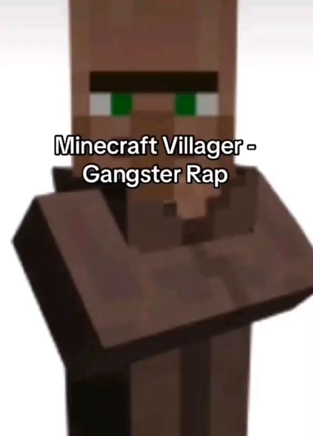 Minecraft Villager Gangster Rap - iFunny