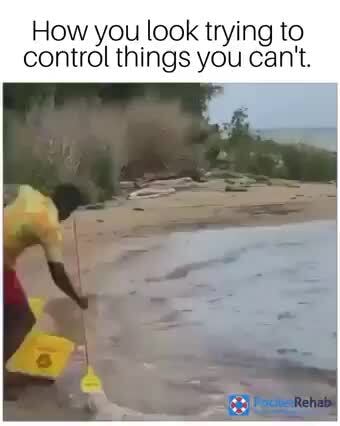 How you look trying to control things you can't. - iFunny