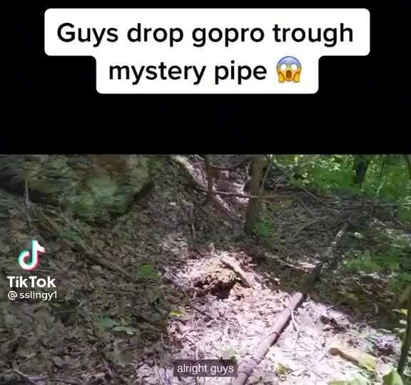 Guys drop gopre trough mystery pipe TikTok - iFunny