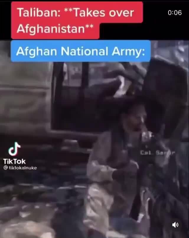 Taliban: *"Takes over Afghanistan* Afghan National Army: TikTok - iFunny