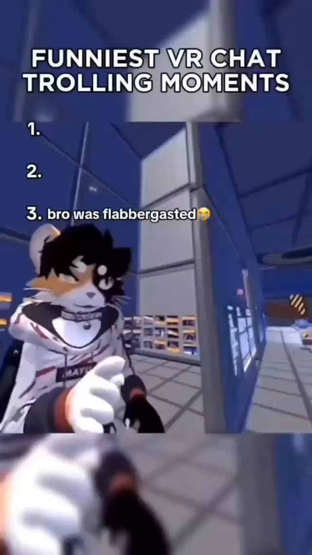 FUNNIEST VR CHAT TROLLING MOMENTS 1. 2. 3. bro was flabbergasted - iFunny