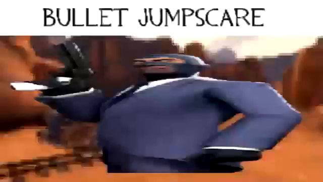 BULLET JUMPSCARE -=Sa SS - iFunny