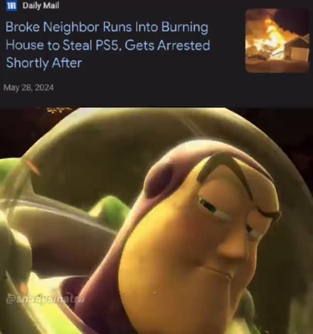 Daily Mail Broke Neighbor Runs Into Burning House to Steal PSS, Gets Arrested Shortly After May ...