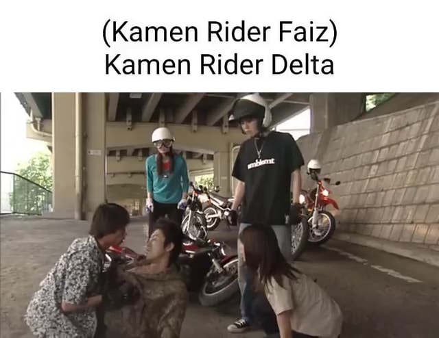 (Kamen Rider Faiz) Kamen Rider Delta - iFunny