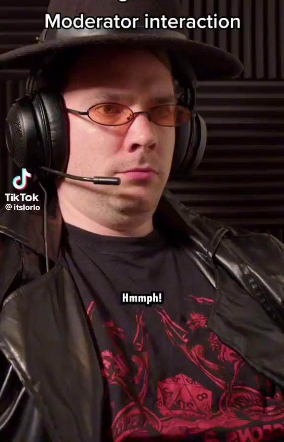 Moderator interaction TikTok @itslorlo Hmmph! - iFunny