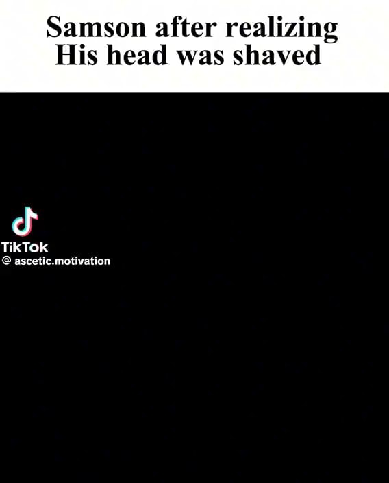 Samson after realizing His head was shaved TikTok ascetic.motivation ...