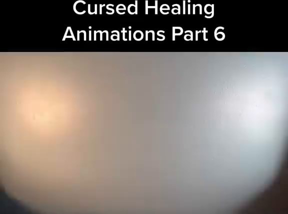 Cursed Healing Animations Part 6 - iFunny