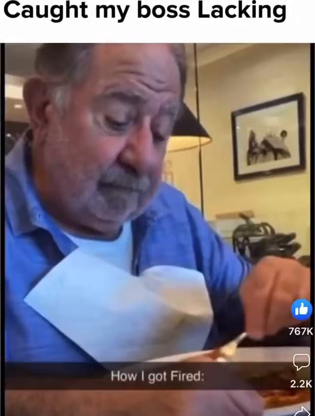 Aught my boss Lacking How I got Fired - iFunny