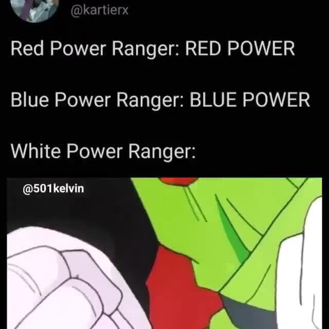 Red Power Ranger: RED POWER Blue Power Ranger: BLUE POWER White Power ...
