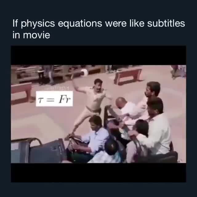If physics equations were like subtitles in movie - iFunny