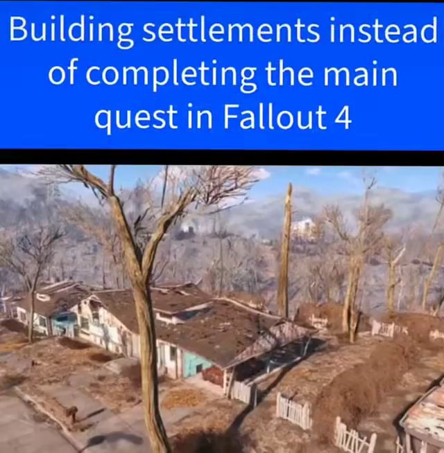 Building settlements instead of completing the main quest in Fallout 4 ...
