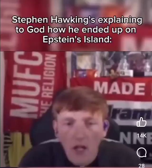Stephen Hawking's explaining to God row he ended up on Epstein's Island ...