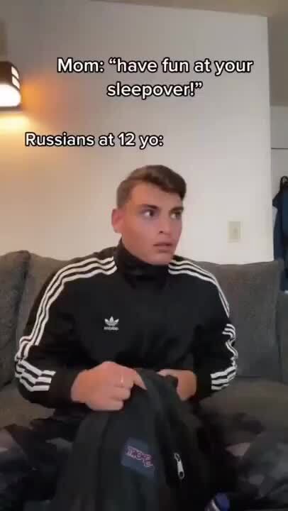 Mom Have Fun At Your Sleepover Russians At 12 Yo Ifunny