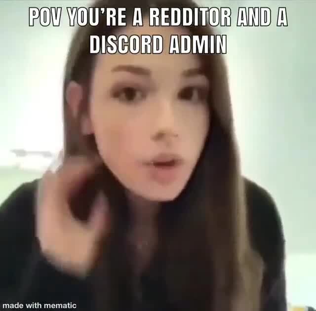 POV YOU'RE A REDDITOR AND A DISCORD ADMIN - iFunny