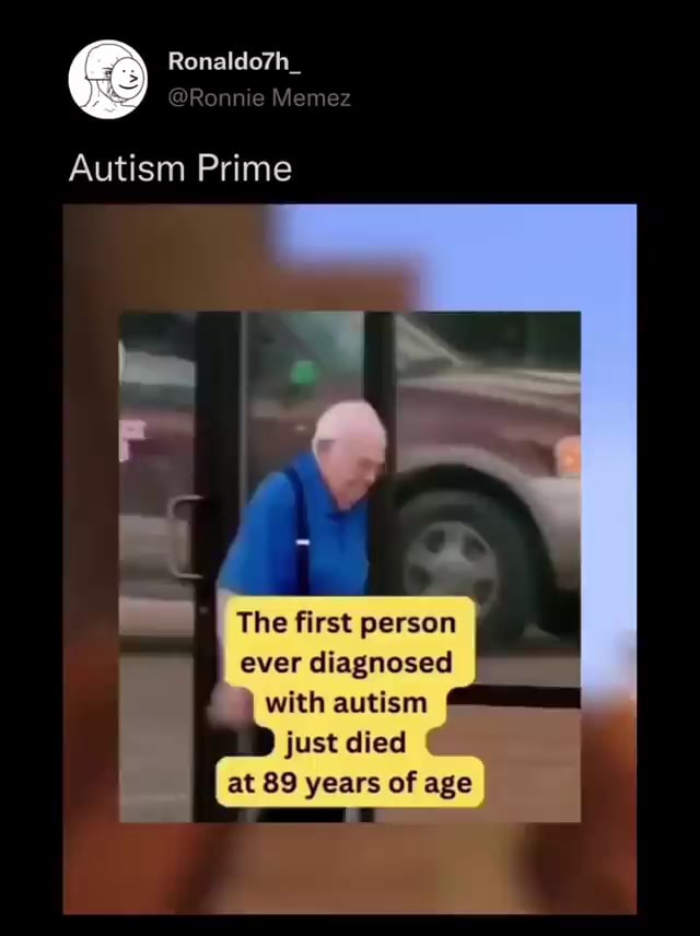 Ronaldo7h_ @Ronnie Memez Autism Prime The first person ever diagnosed ...