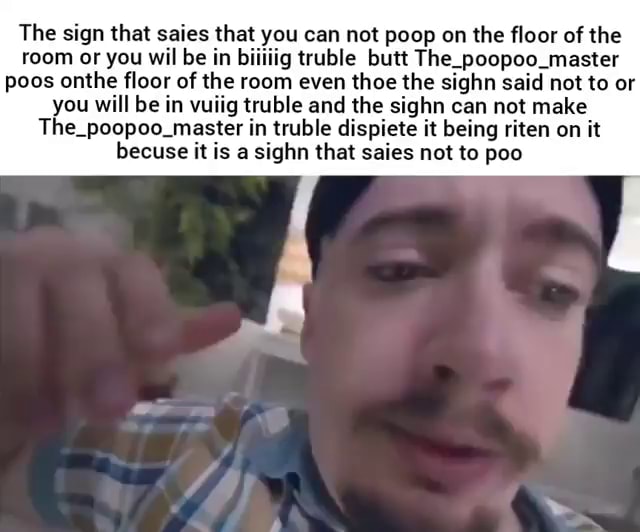The sign that sales that you can not poop on the floor of the room or ...