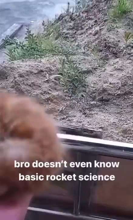 Bro doesn't even know basic rocket science - iFunny
