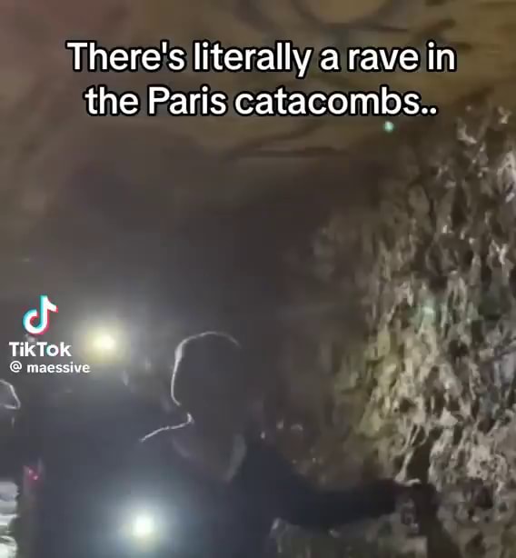 There's literally a rave in the Paris catacombs.. TikTok @ maessive ...