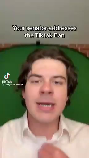 Your senator acldresses the Tiktok Ban - iFunny