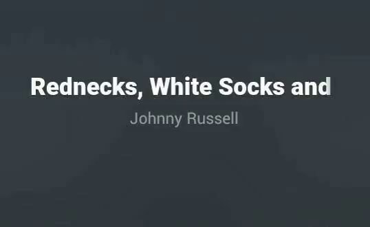 Rednecks, White Socks and Blue Collars - Rednecks, White Socks and ...